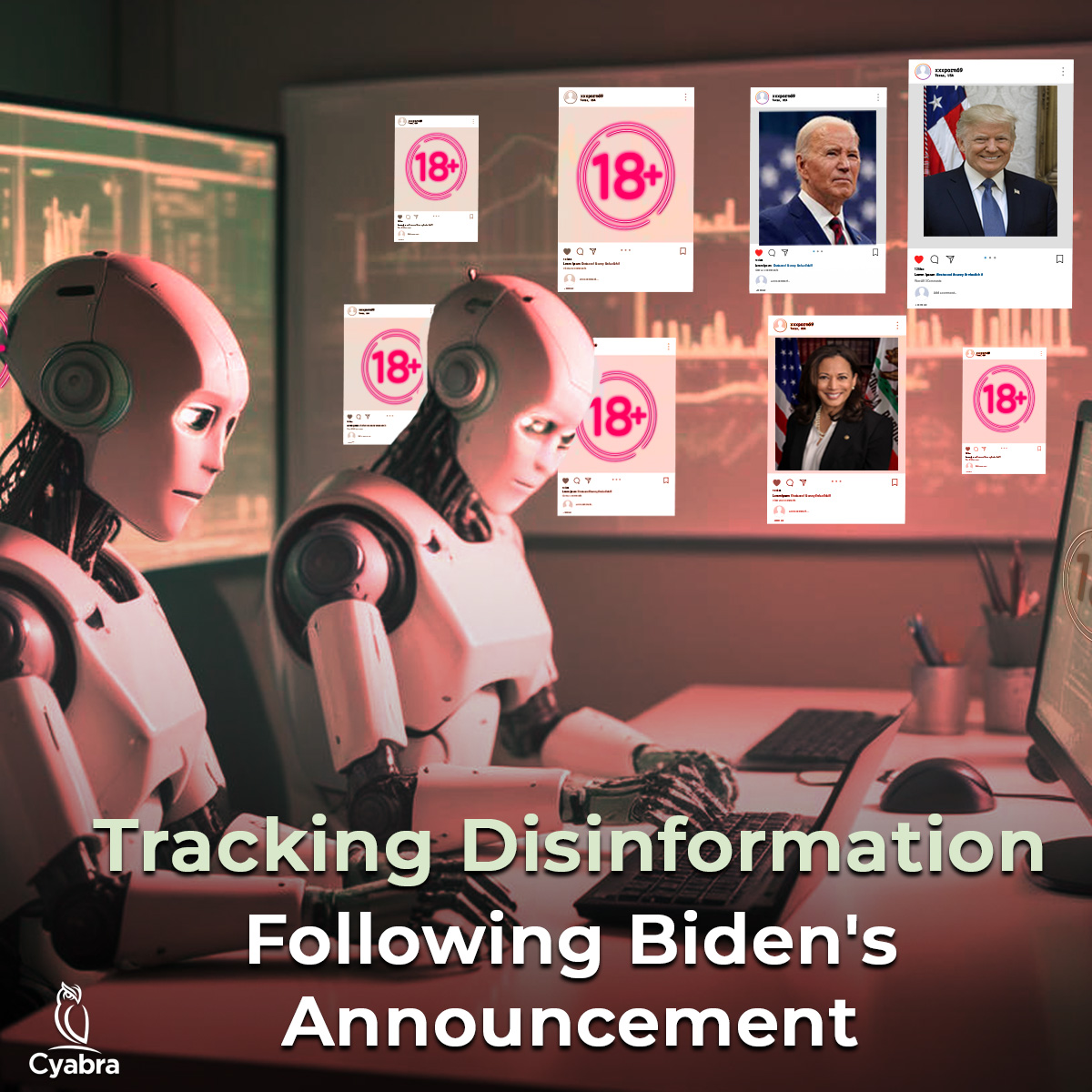 Tracking Disinformation Following Biden's Announcement - Cyabra